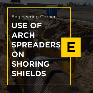 Engineers Corner: Use of Arch Spreaders on Shoring Shields | Trench and ...